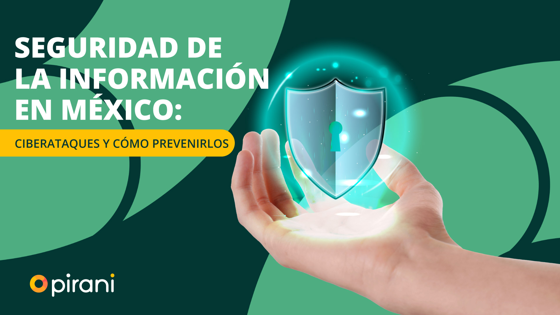 Seguridad de la Información en México: ciberataques y cómo prevenirlos