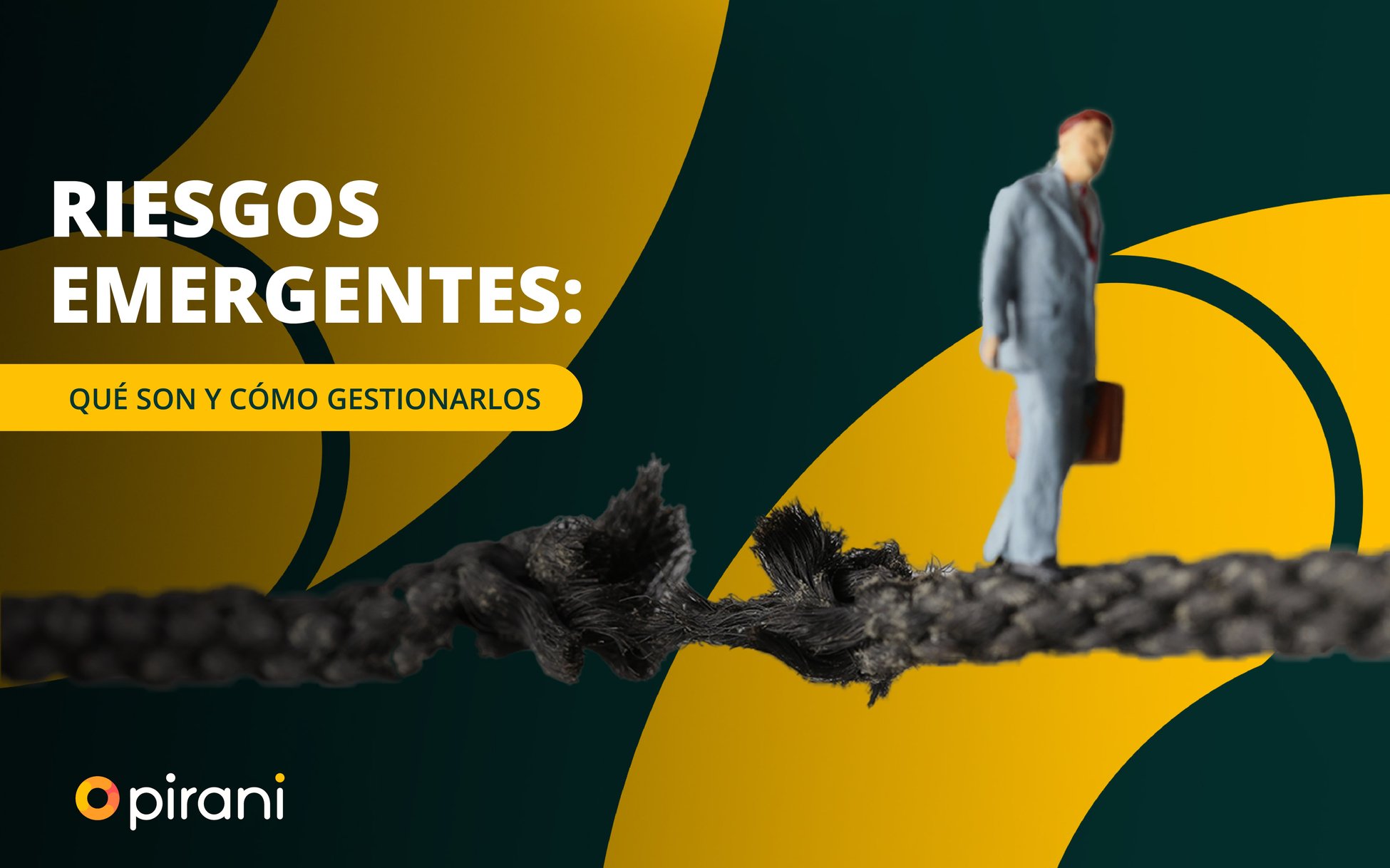 Riesgos emergentes: qué son y cómo gestionarlos con Pirani