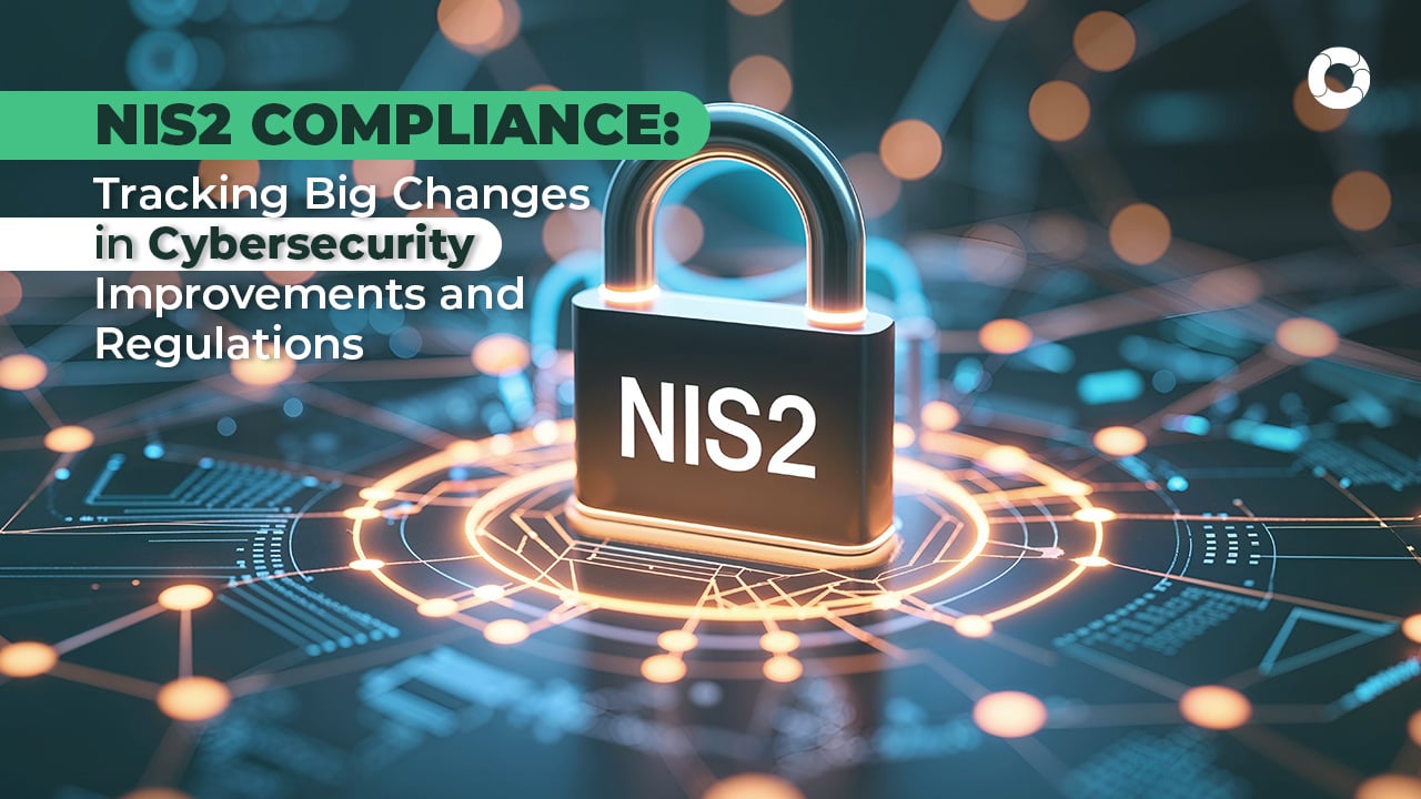 NIS2 Compliance: Tracking Changes and Regulations in Cybersecurity
