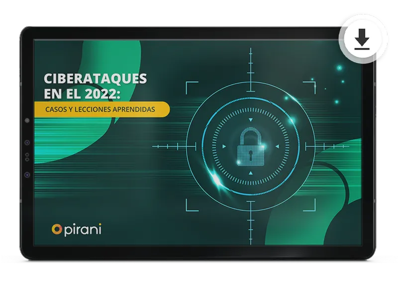 Ciberataques en el 2022: casos y lecciones
