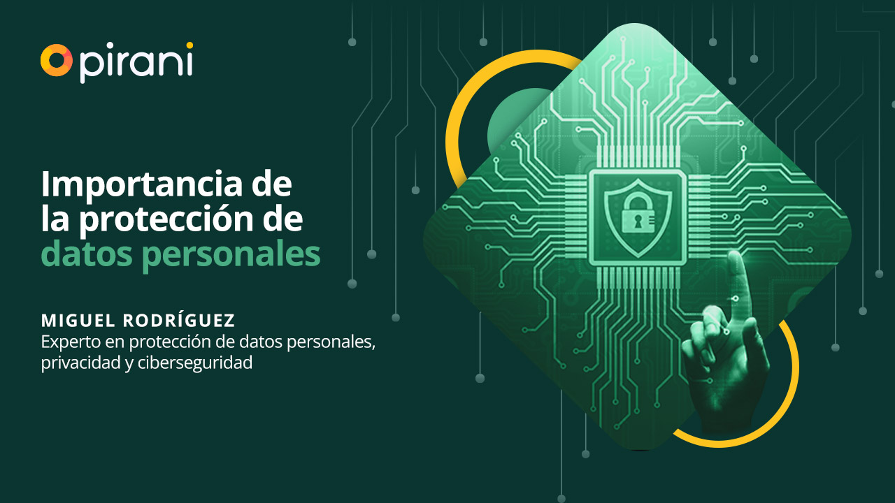 Importancia de la protección de datos personales | Pirani webinars